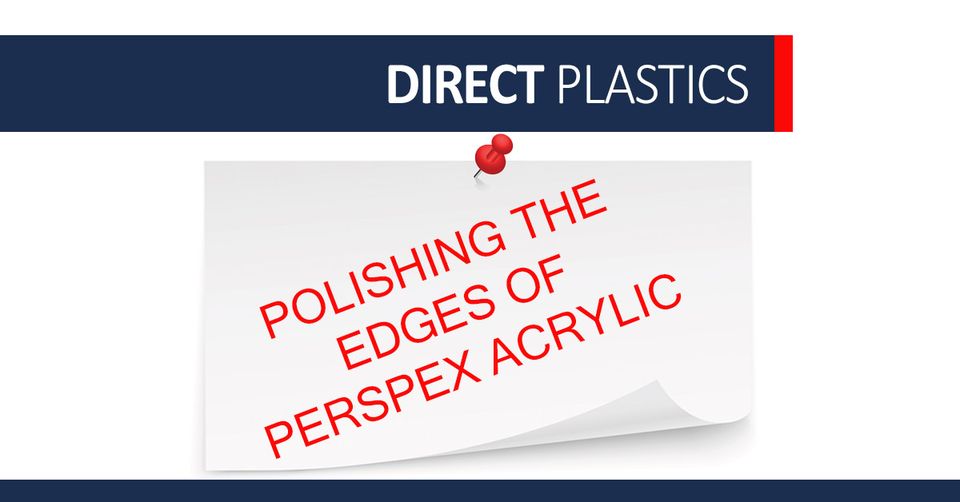 Polishing The Edges Of Perspex Acrylic - News About Engineering ...